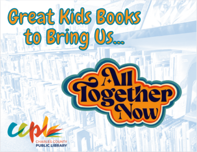 9 Great Kids Books to Bring Us All Together Now! – Charles County ...
