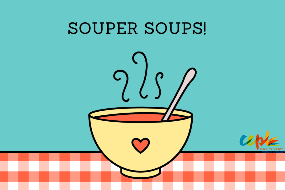 Souper Soups! – Charles County Public Library
