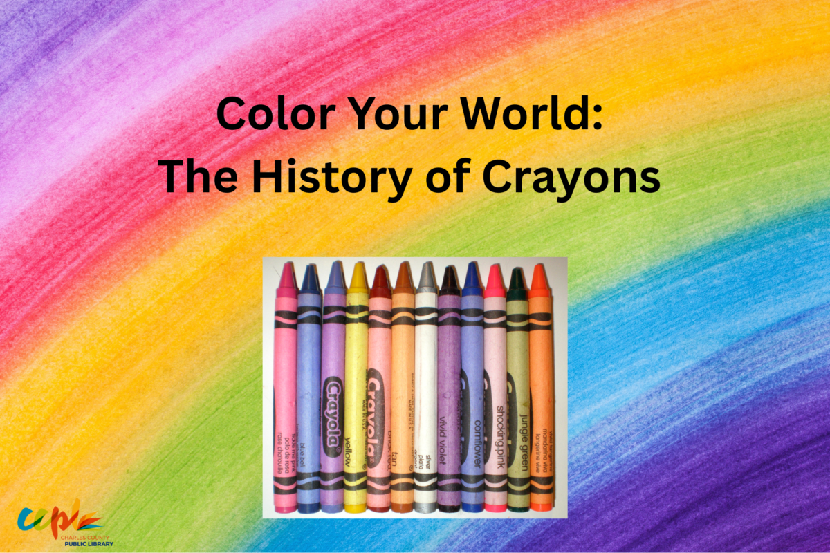 Color Your World: History of Crayons – Charles County Public Library